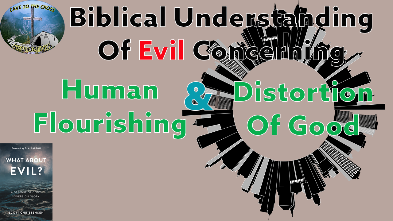 Biblical Understanding Of Evil Concerning Human Flourishing ...