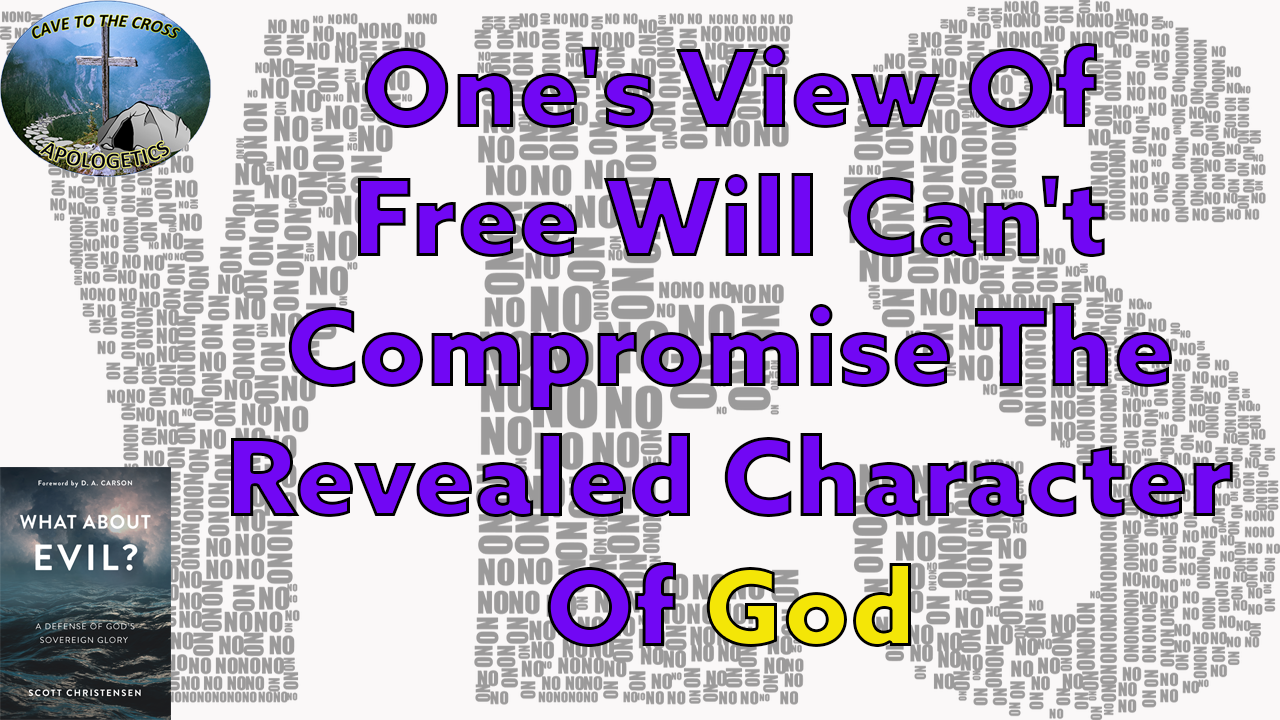 One’s View Of Free Will Can’t Compromise The Revealed Character Of God ...