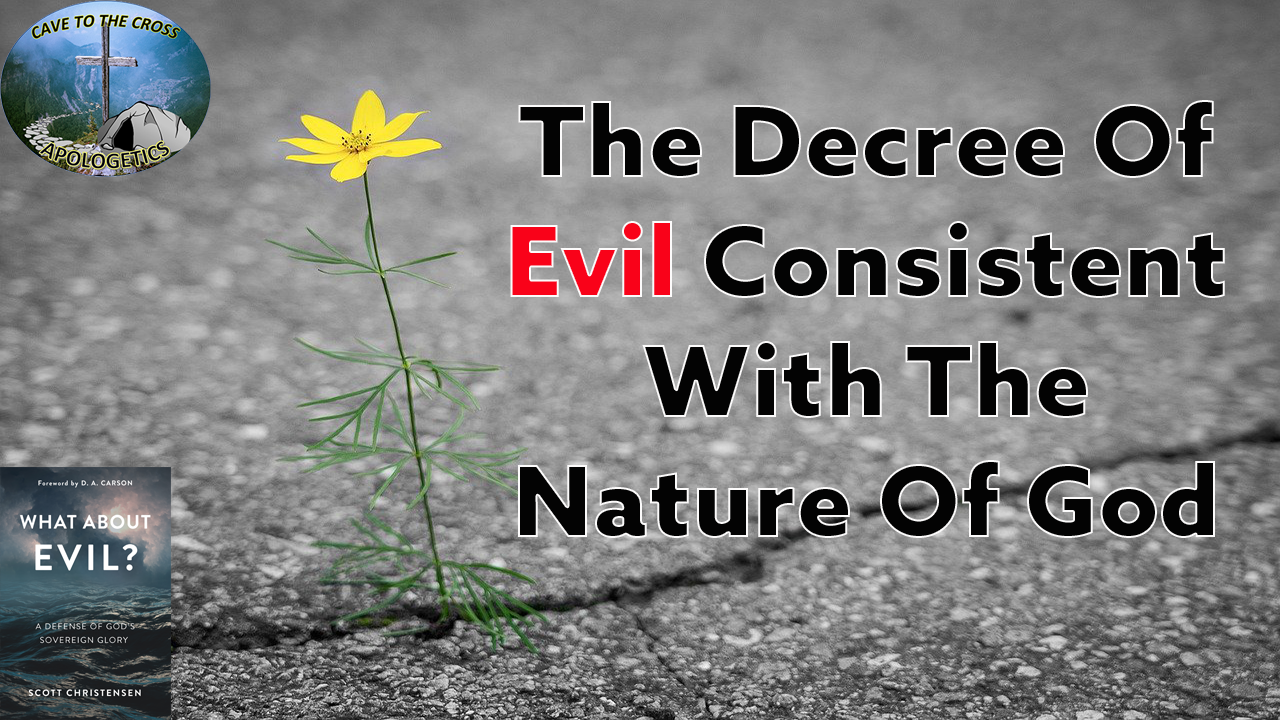 The Decree Of Evil Consistent With The Nature Of God - Cave To The ...