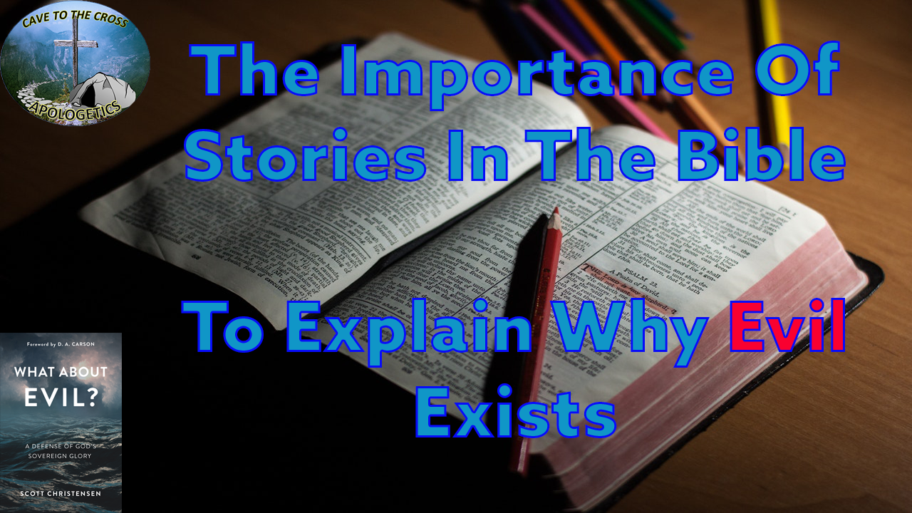 The Importance Of Stories In The Bible To Explain Why Evil Exists ...