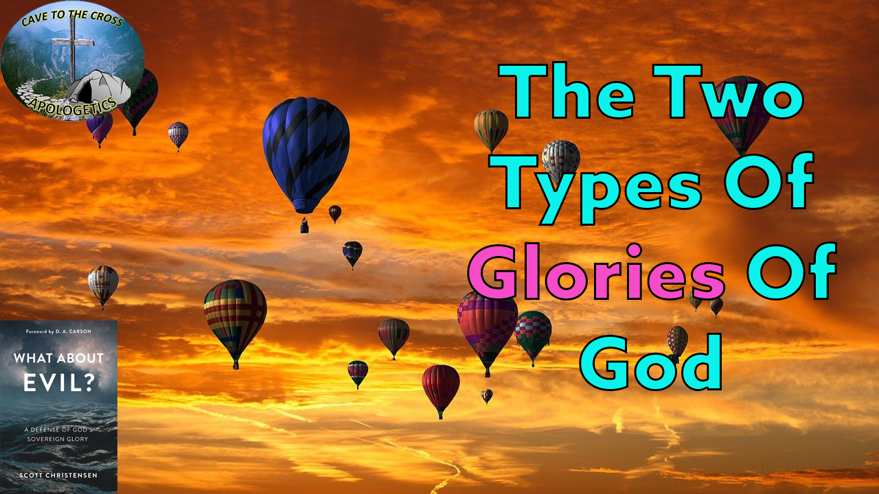 The Two Types Of Glories Of God - Cave To The Cross Apologetics