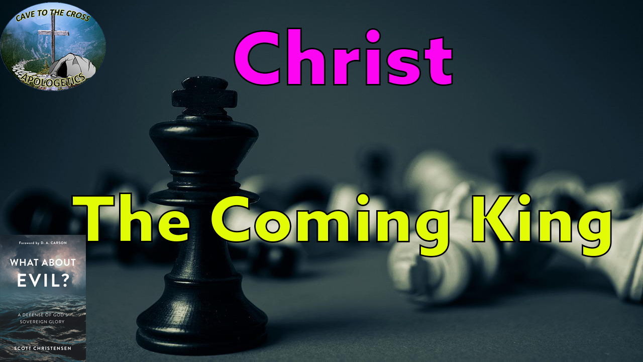 Christ The Coming King - Cave To The Cross Apologetics
