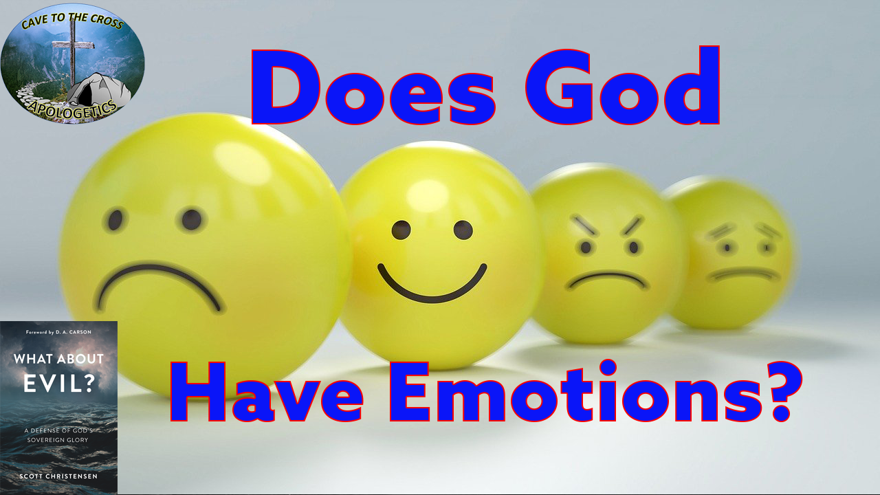 Does God Have Emotions? - Cave To The Cross Apologetics