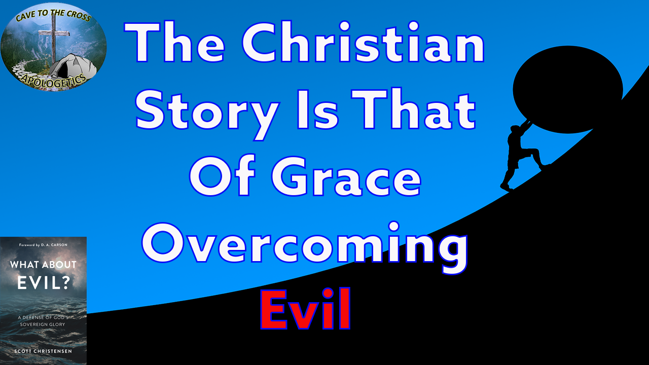 The Christian Story Is That Of Grace Overcoming Evil - Cave To The ...