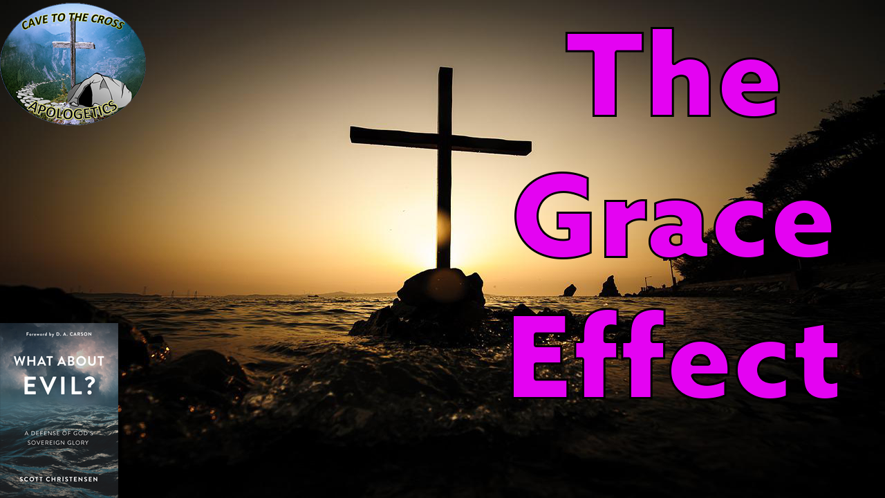 The Grace Effect - Cave To The Cross Apologetics