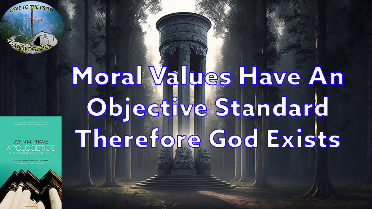 Moral Values Have An Objective Standard Therefore God Exists - Cave To ...