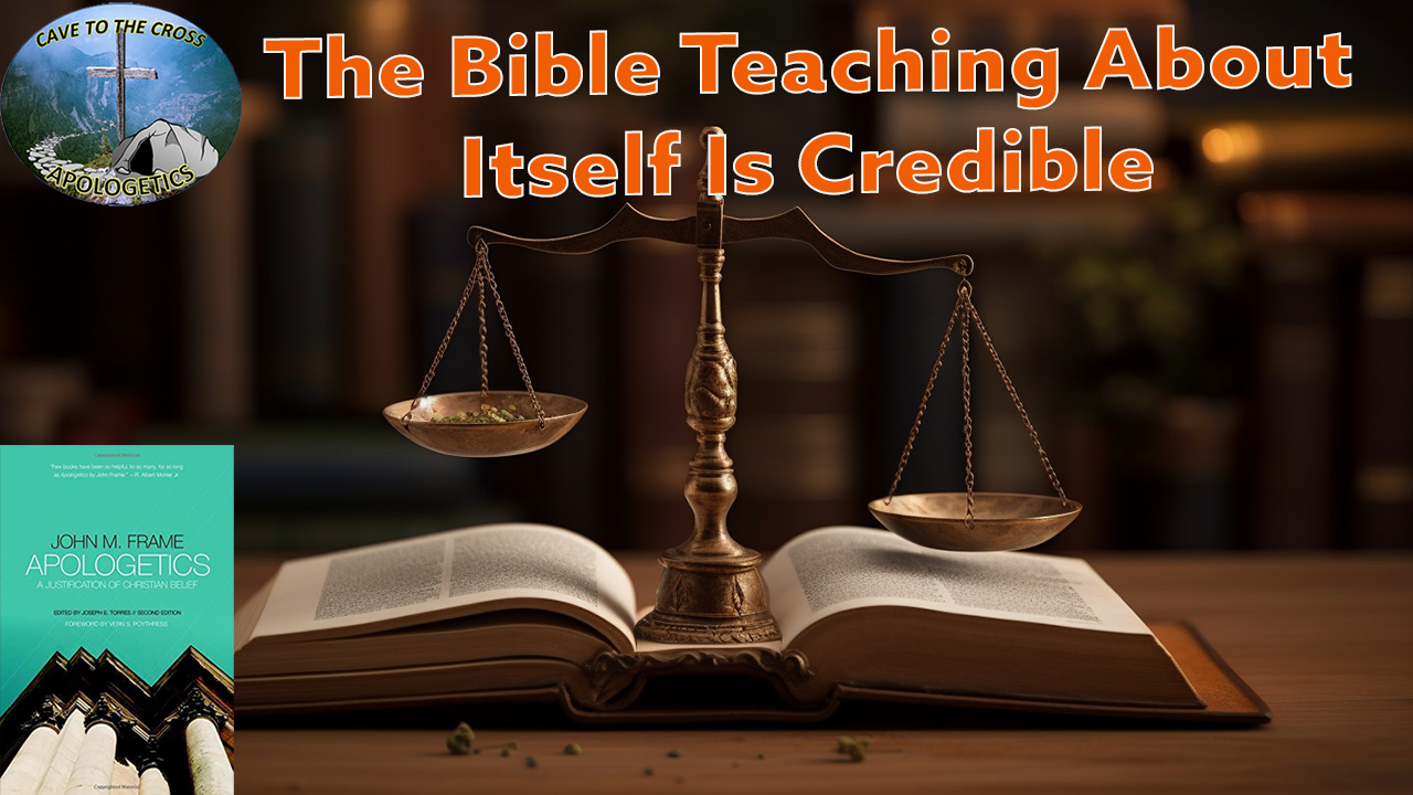 The Bible Teaching About Itself Is Credible - Cave To The Cross Apologetics