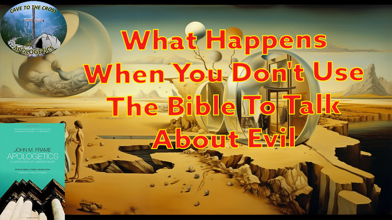 What Happens When You Don’t Use The Bible To Talk About Evil - Cave To ...