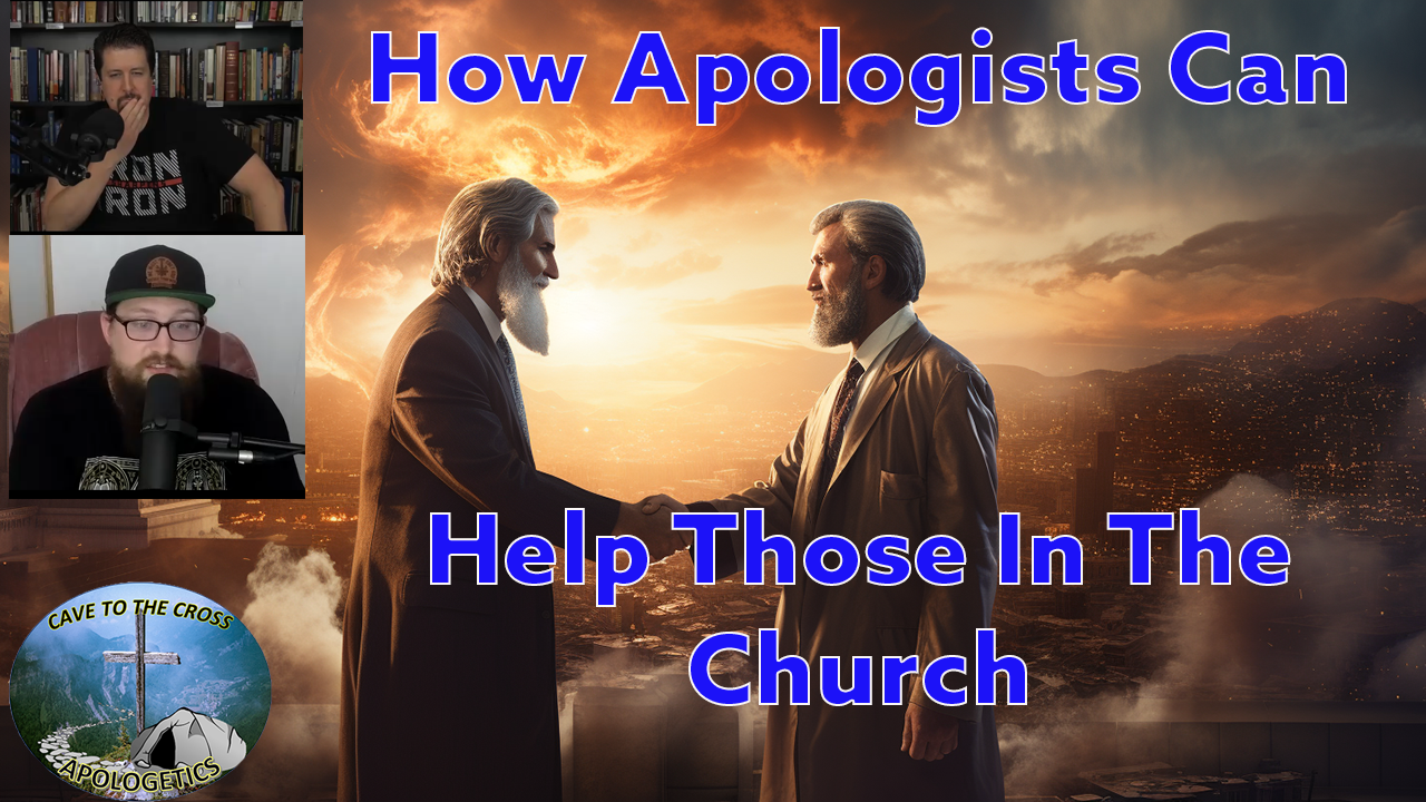 How Apologists Can Help Those In The Church - Cave To The Cross