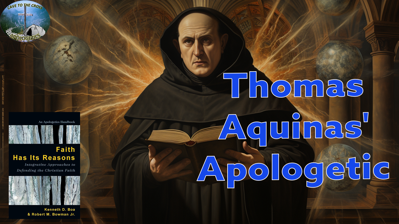 Thomas Aquinas’ Apologetic - Cave To The Cross Apologetics